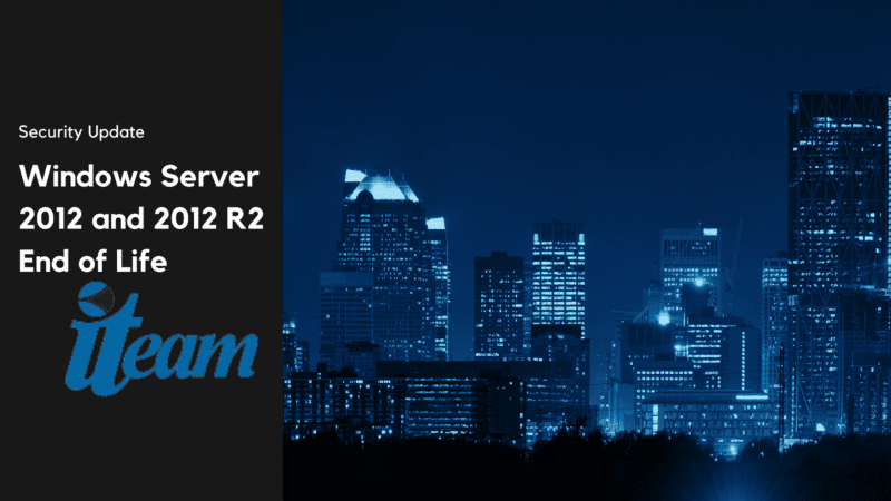 Windows Server 2012 and 2012 R2 End of Life - The ITeam